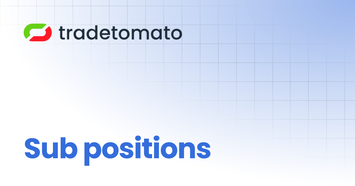 Sub positions | Tradetomato Docs